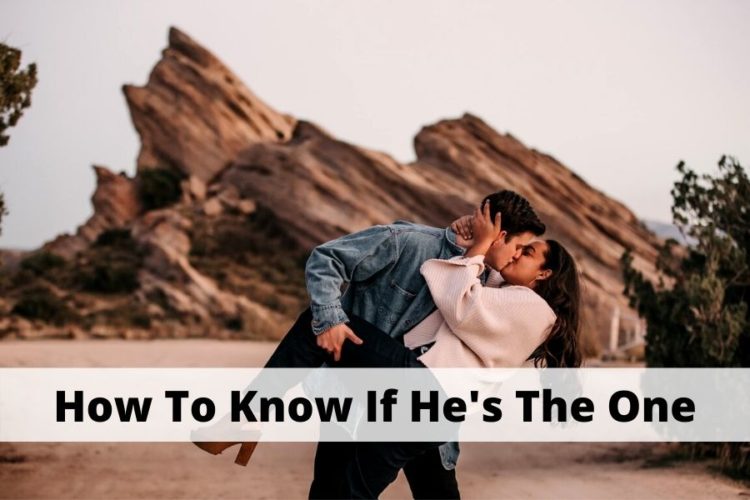 How To Know If He's The One: Must Know Signs And How To Find The Right ...