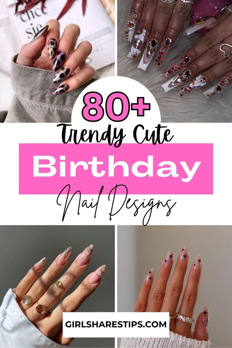 80+ Glamorous Birthday Nail Designs To Celebrate Your Special Day ...
