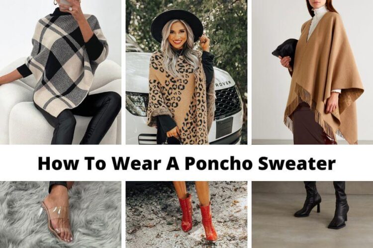 How To Wear A Poncho Sweater: 30+ Chic Ways To Style & Modern Outfit ...