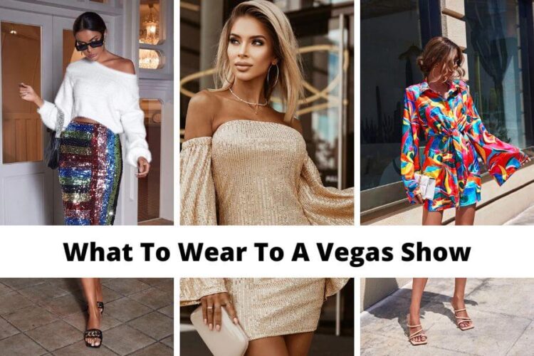 What To Wear To A Vegas Show From Day To Night: 30+ Outfit Ideas ...