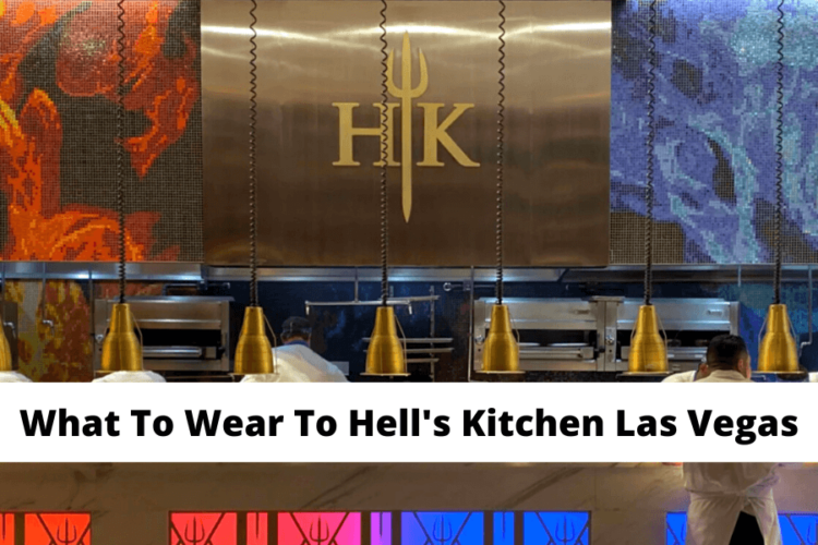 What To Wear To Hell's Kitchen Las Vegas: 15+ Outfits & Dress Code ...